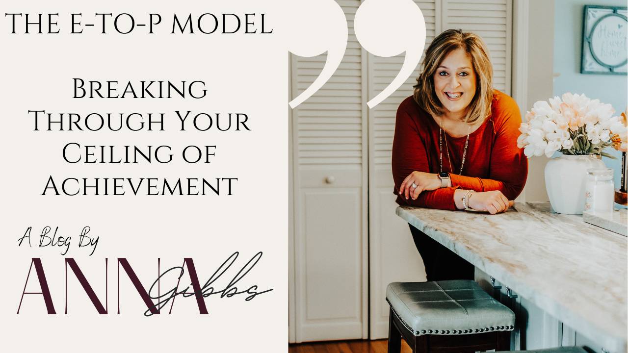 The E-to-P Model: Breaking Through Your Ceiling of Achievement