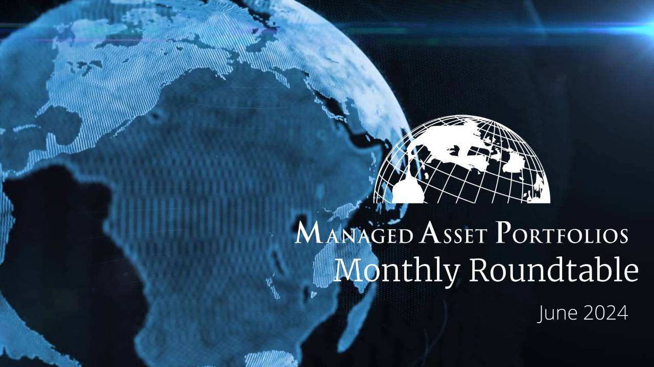 Managed Asset Portfolios Monthly Roundtable Webinar June 2024