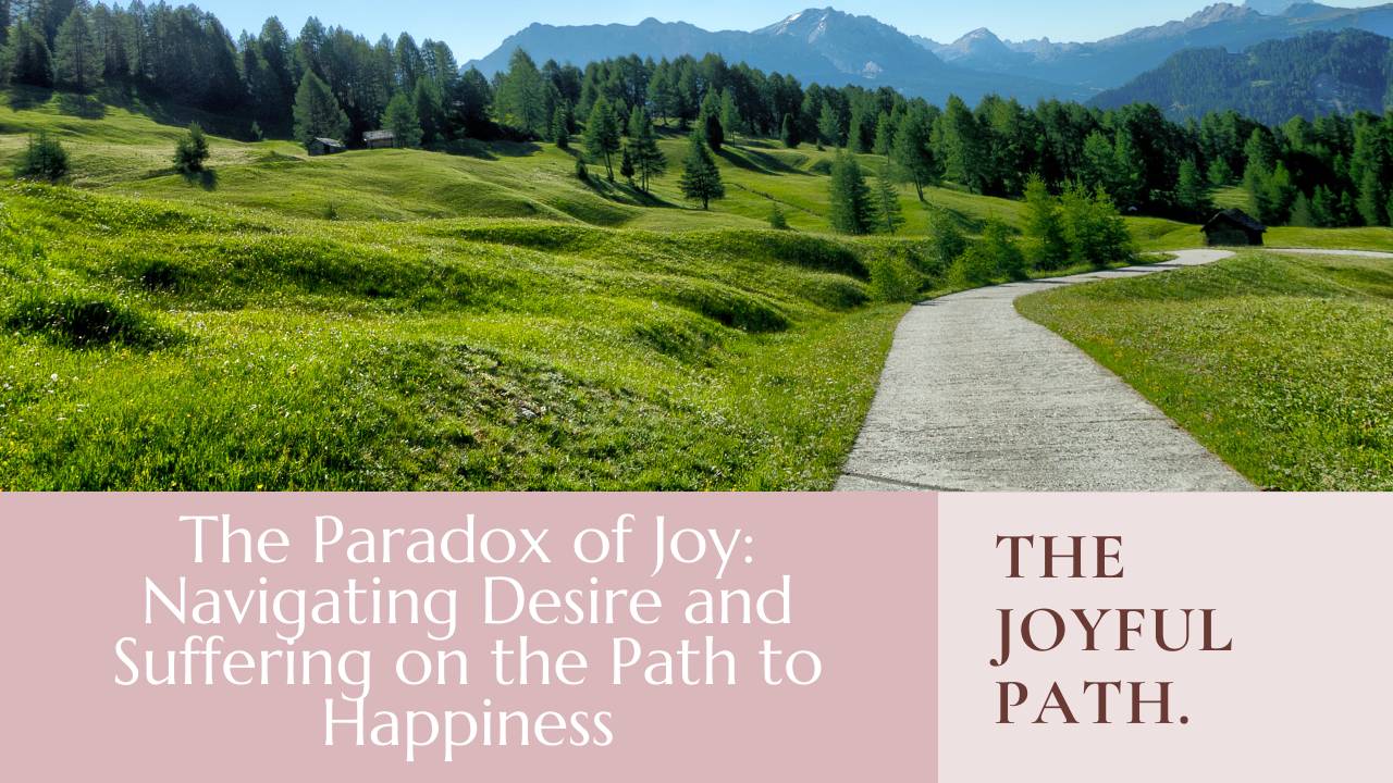 Desire and suffering on your path to joy