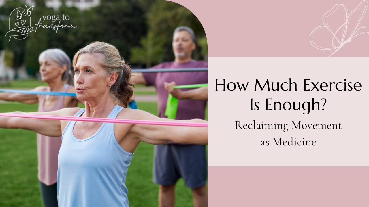 How Much Exercise Is Enough? Reclaiming Movement as Medicine