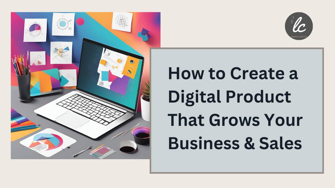 Create a Digital Product That Grows Your Business and Increases Sales