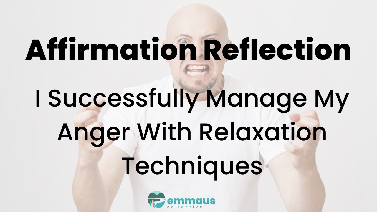 I Successfully Manage My Anger With Relaxation Techniques