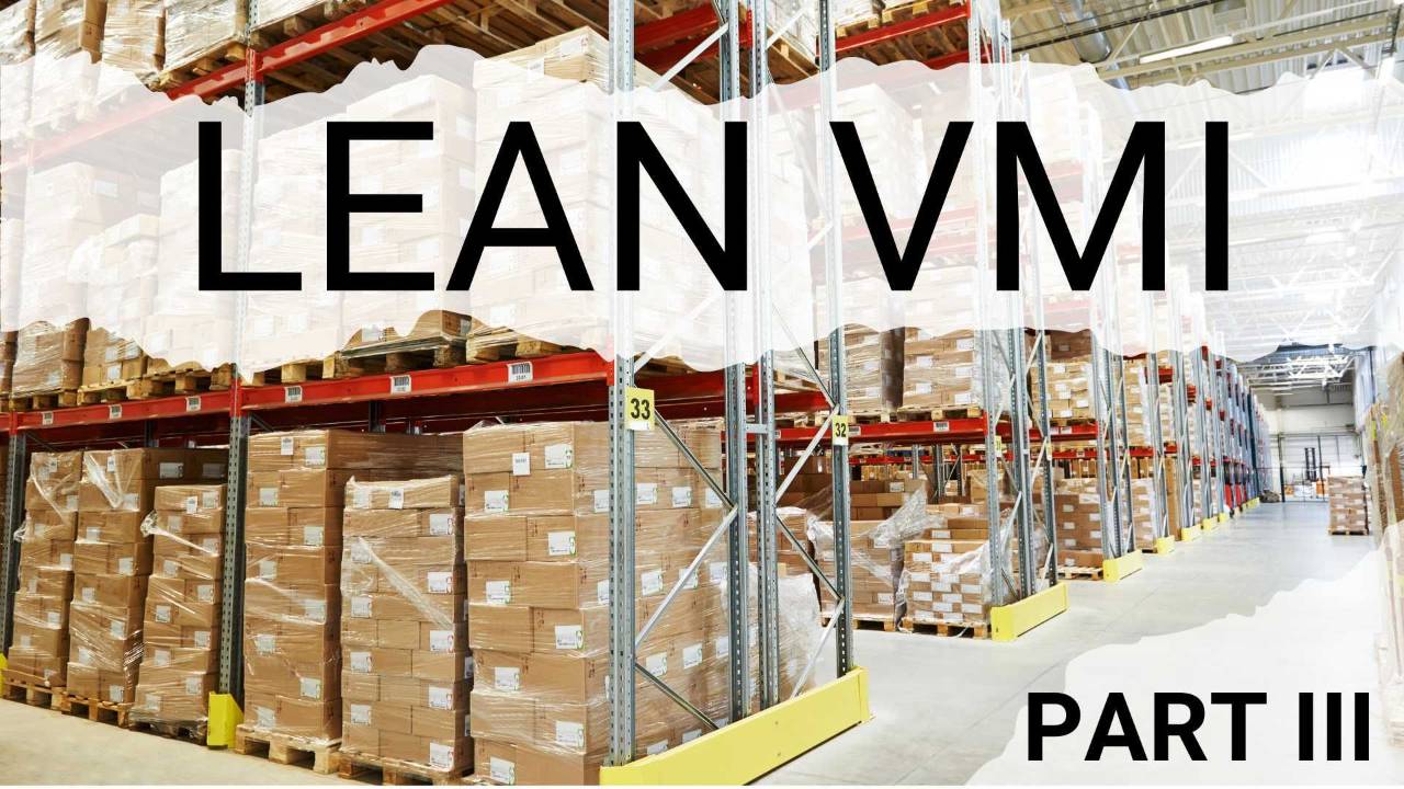 How to Create a Lean VMI System (Part III)