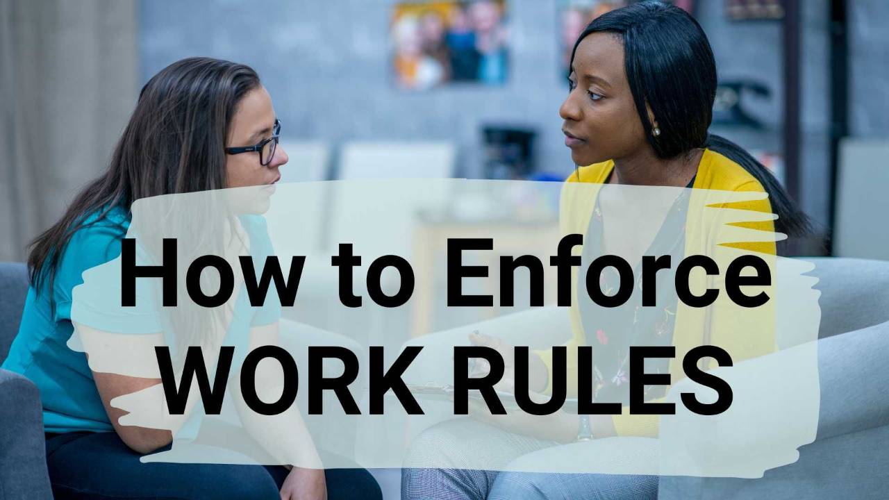 How to Enforce your Work Rules