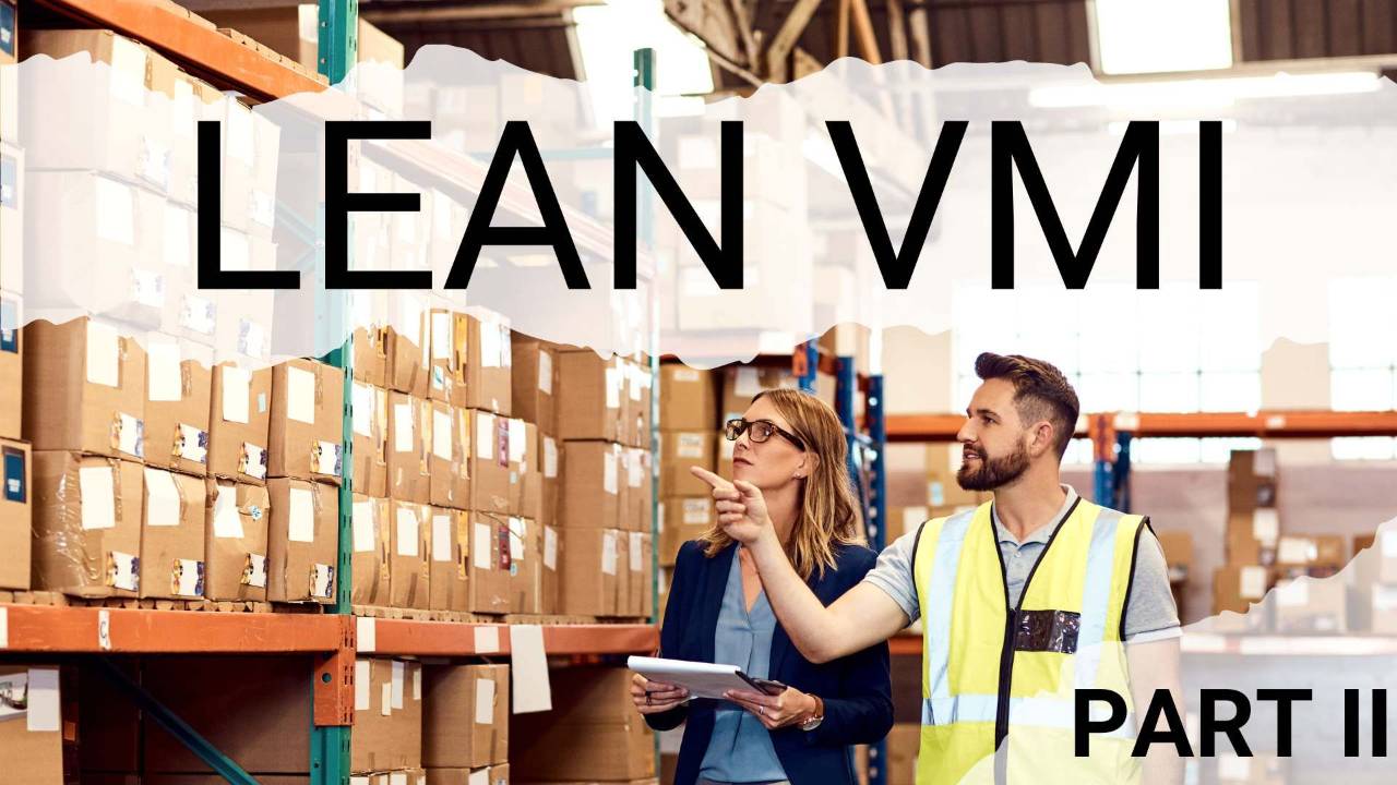 How to Create a Lean VMI (Part II)