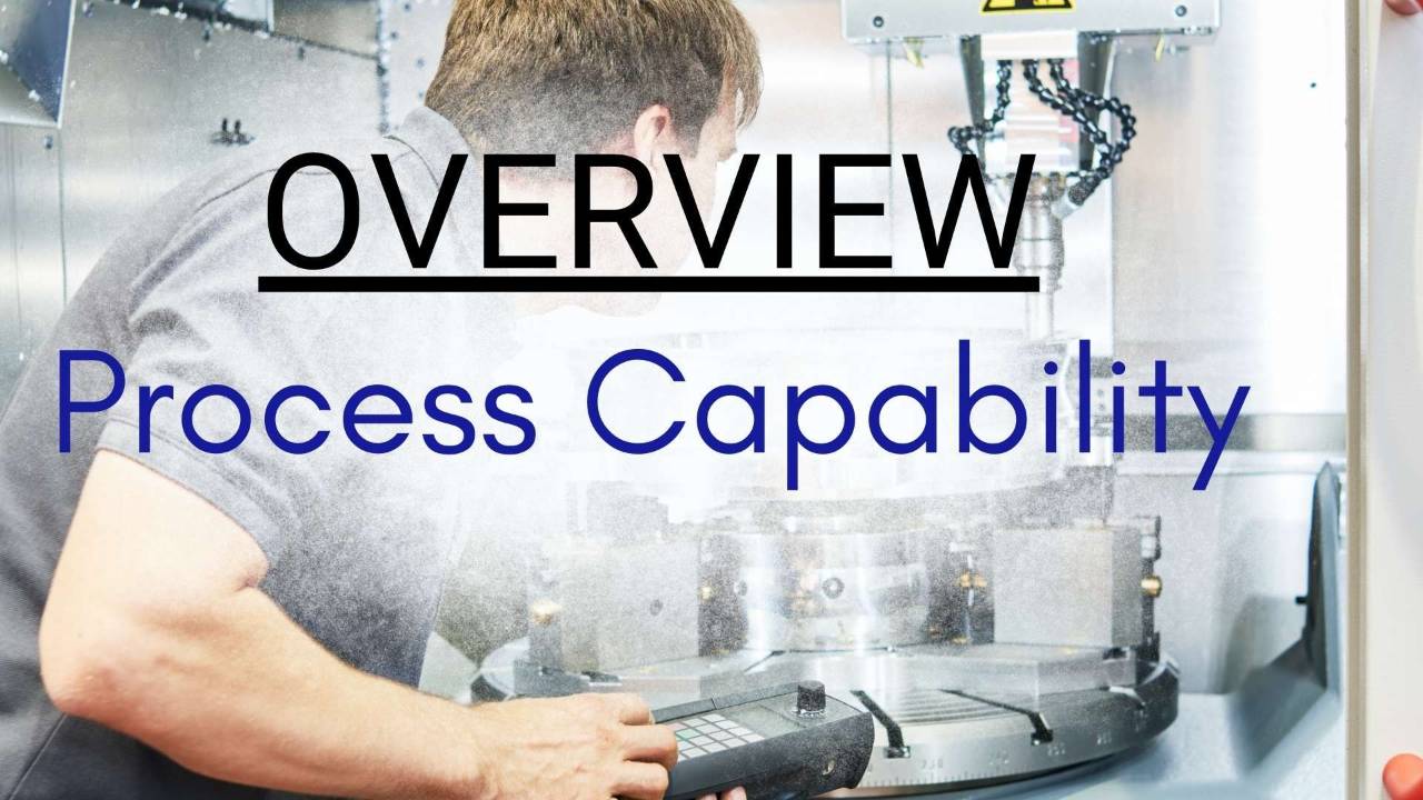 Process Capability: An Overview for You