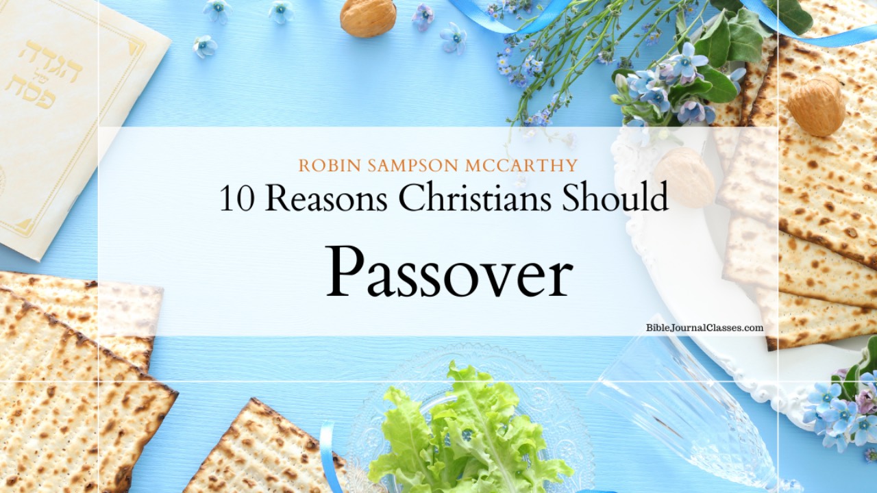 10 Reasons Christians Should Observe Passover