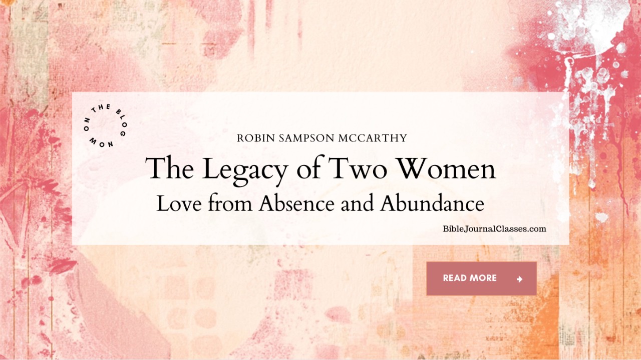 The Legacy of Two Women