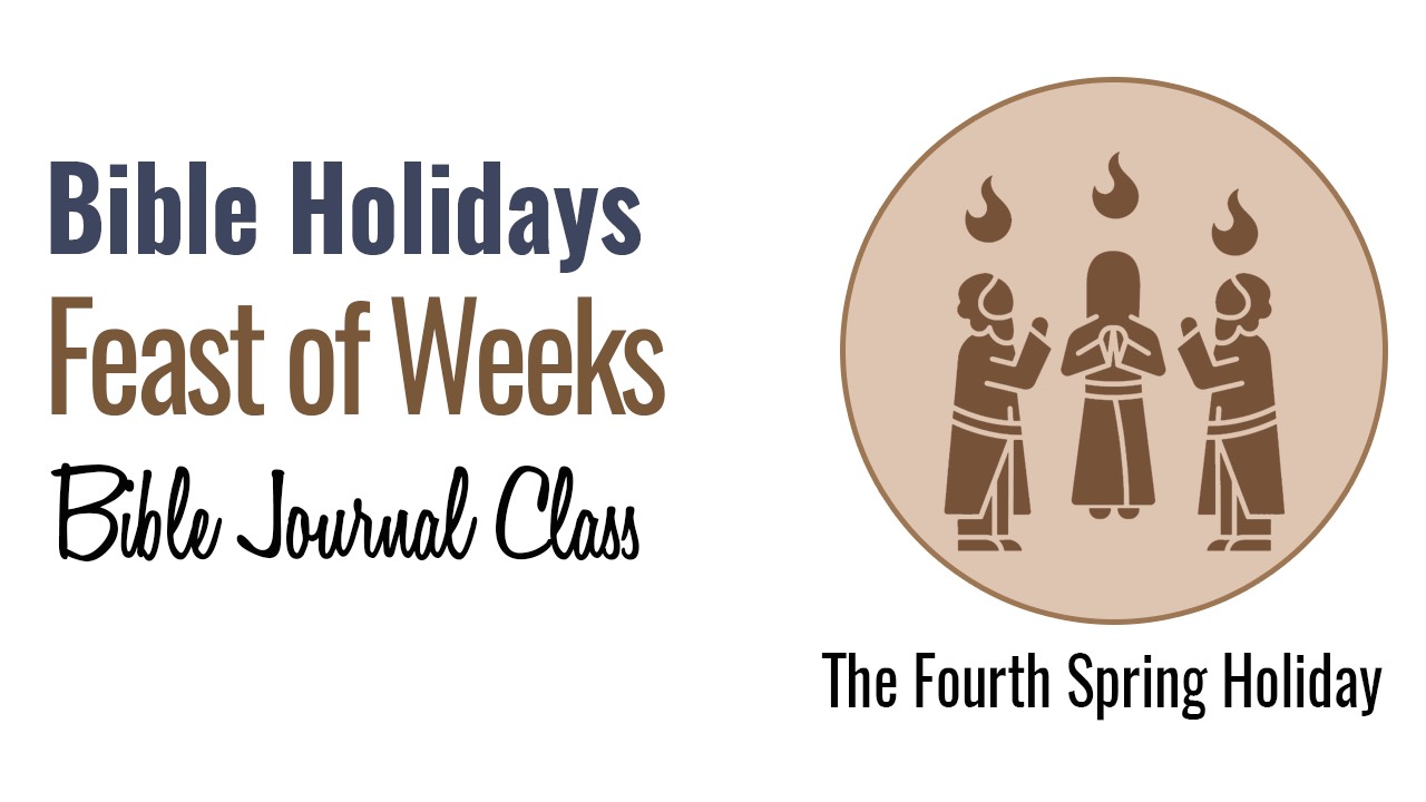 Feast of Weeks (Pentecost) Bible Journal Class