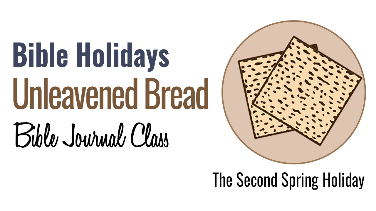Unleavened Bread (Chag HaMatzot) Bible Journal Class
