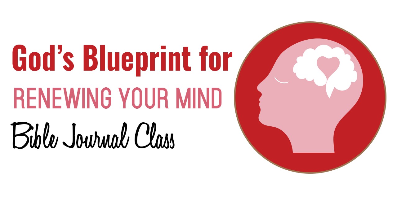Renew Your Mind Bible Journal Class