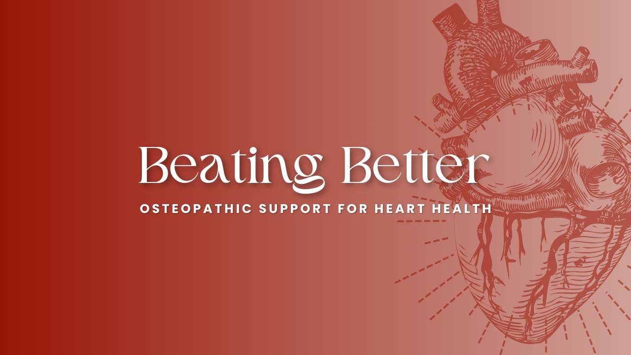 Beating better: Osteopathic Support for Heart Health
