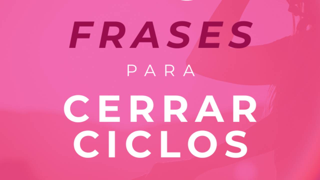 FRASES CERRAR CICLOS