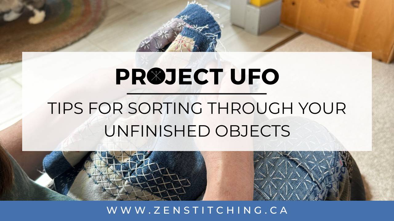 Tips for Sorting Through Your Unfinished Objects | Zen Stitching