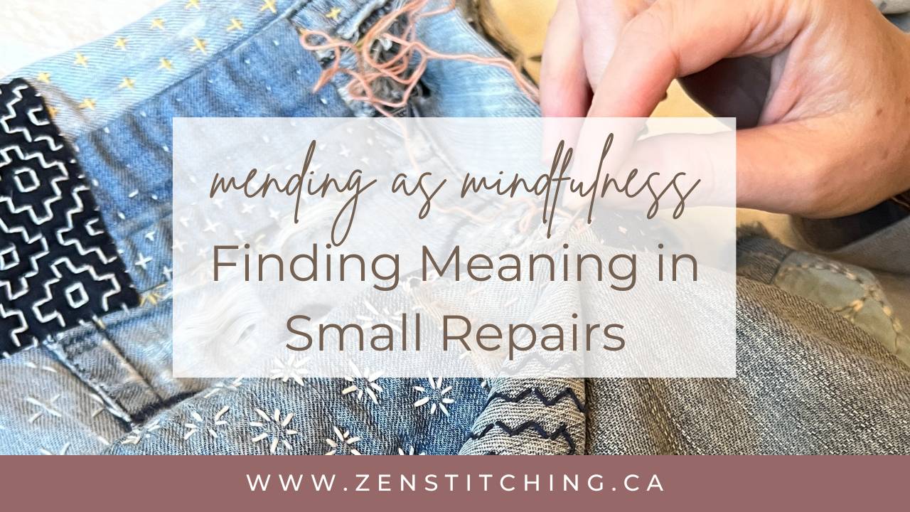 Mending as Mindfulness: Finding Meaning in Repair | Zen Stitching