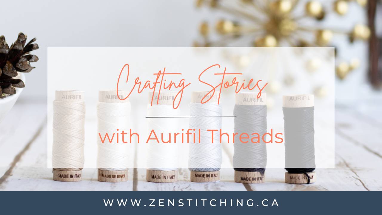 Crafting Stories with Aurifil Threads