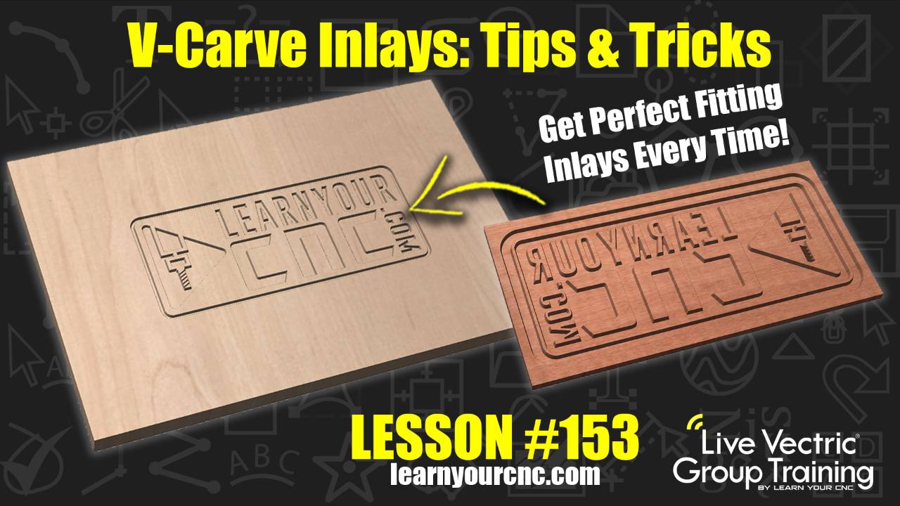 #153: V-Carve Inlays: Tips & Tricks