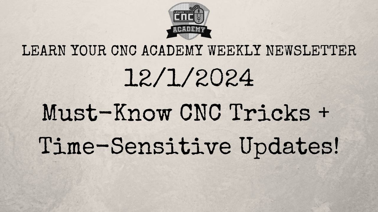 Must-Know CNC Tricks + Time-Sensitive Updates!