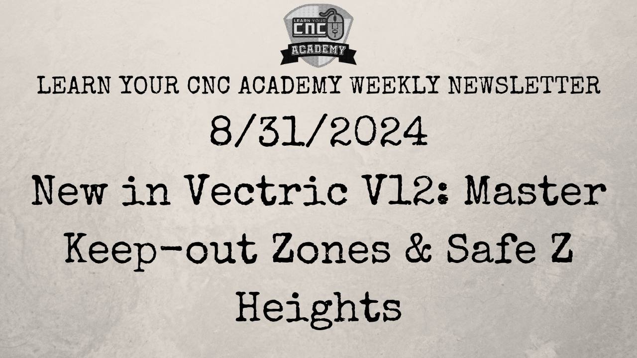 New in Vectric V12: Master Keep-out Zones & Safe Z Heights