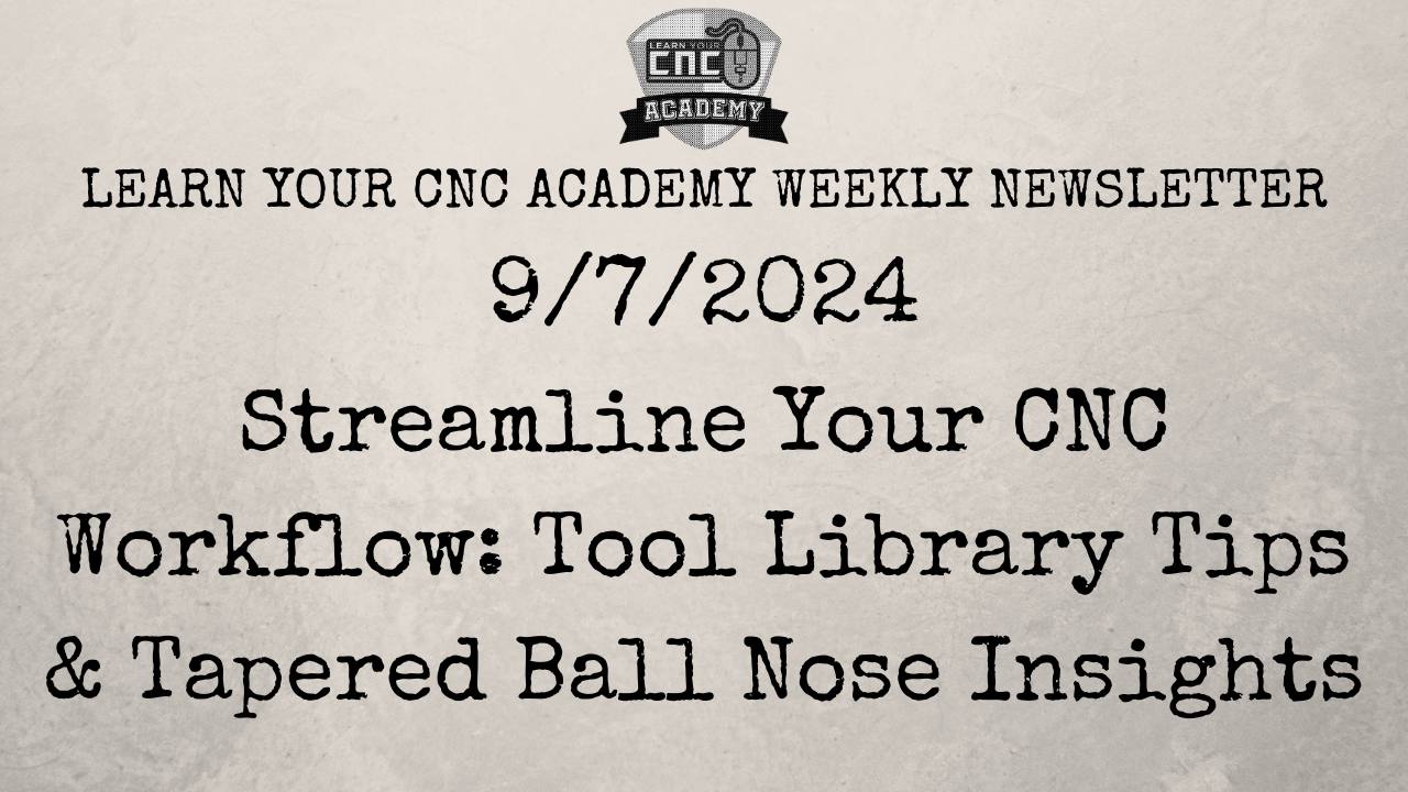 Streamline Your CNC Workflow: Tool Library Tips & Tapered Ball Nose