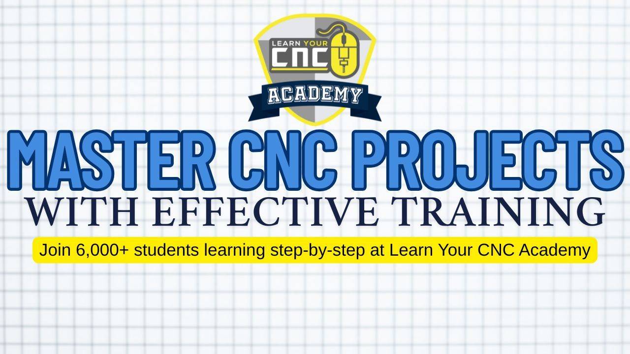 Master CNC Projects with Training from Learn Your CNC Academy