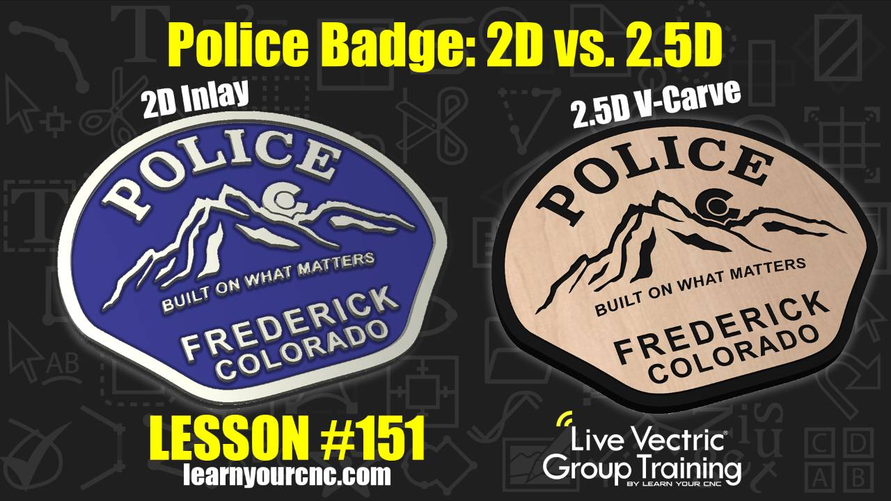 #151: Police Badge: 2D Inlay vs. 2.5D V-Carve
