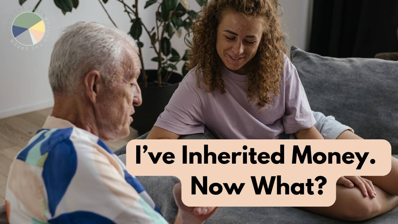 I’ve Inherited Money. Now What?