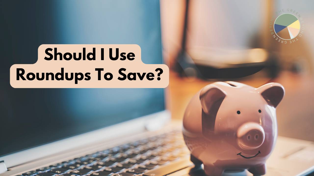 Should I Use Roundups To Save?
