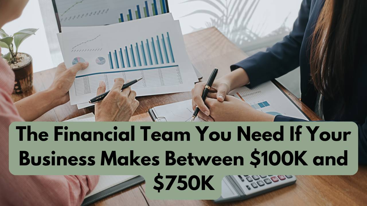 Your Financial Dream Team for $100K–$750K Businesses