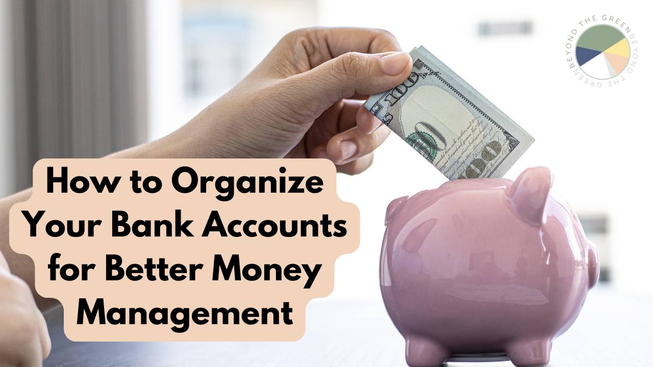 How to Organize Your Bank Accounts for Better Money Management