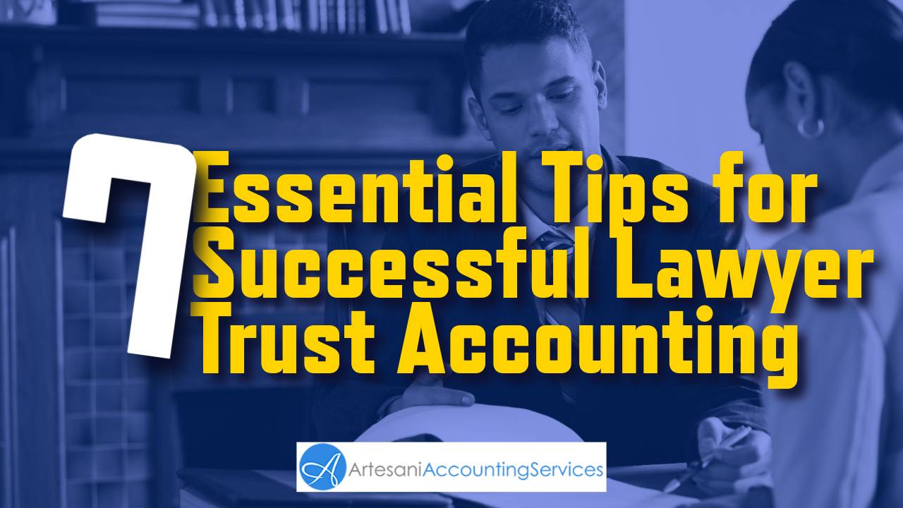 7 Essential Tips for Successful Lawyer Trust Accounting
