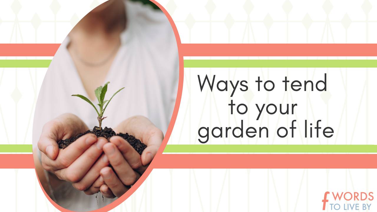 Tending the Garden of Life