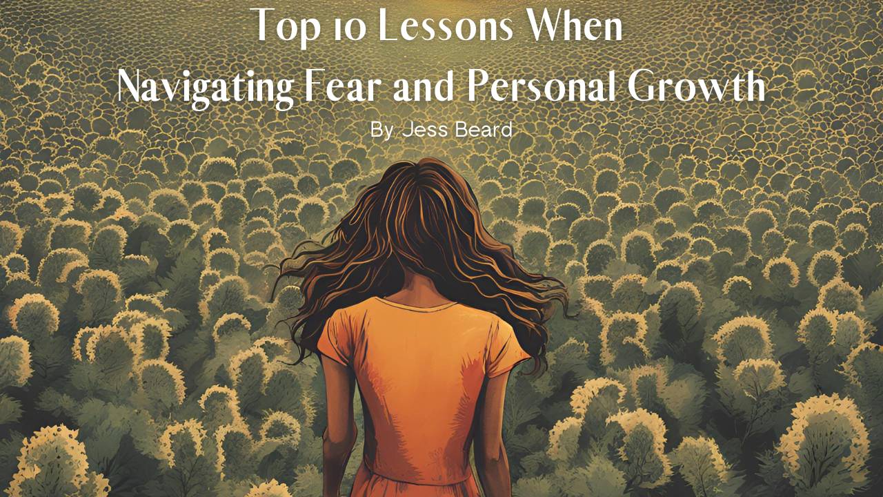 Top 10 Lessons When Navigating Fear and Personal Growth