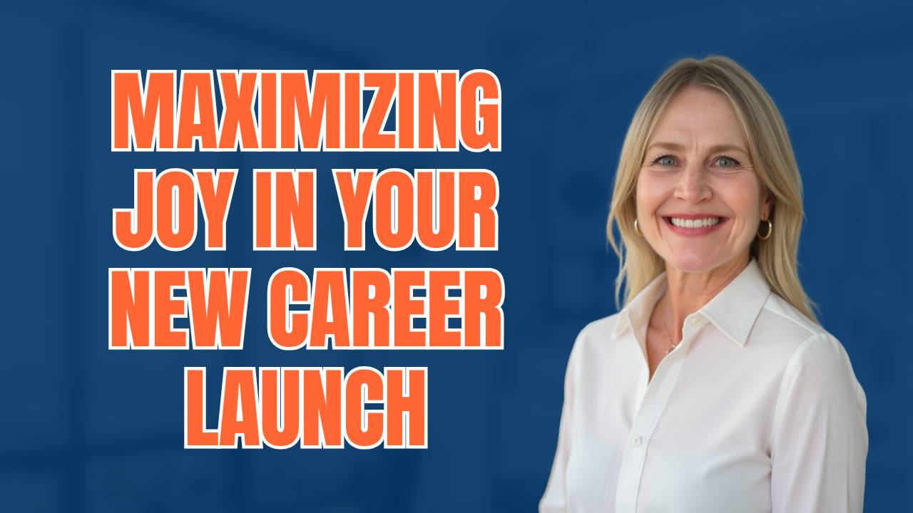 Maximizing Joy in Your New Career Launch