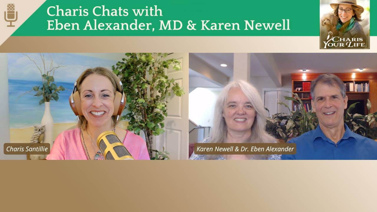 Charis Chats with Dr. Eben Alexander and Karen Newell
