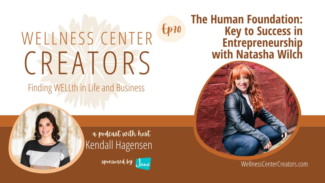 The Human Foundation: Key to Success in Business with Natasha Wilch