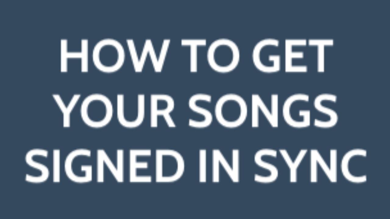How to Get Your Songs Signed for Sync