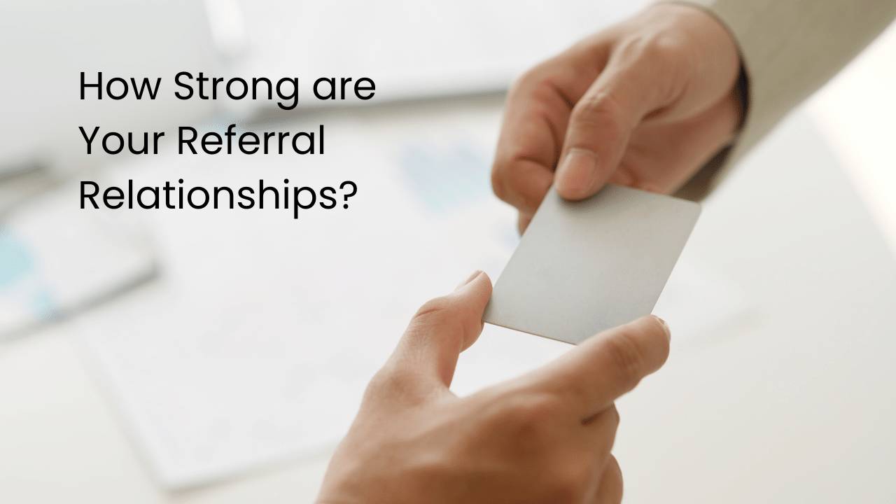 Cultivating Strong Healthcare Referral Relationships