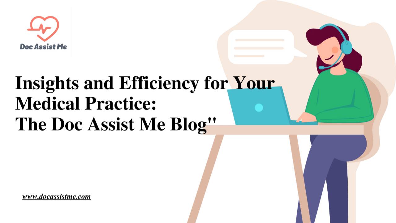 Insights for Your Medical Practice: The Doc Assist Me Blog