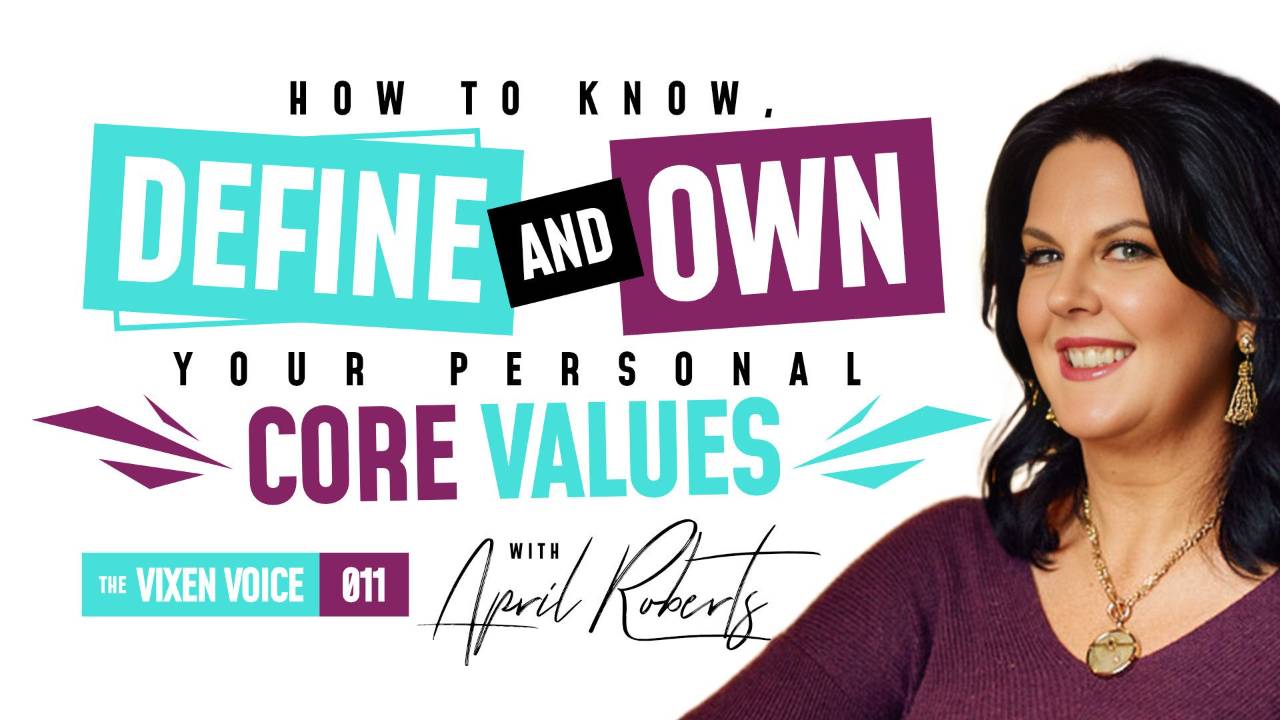How to Know, Define and Own Your Personal Core Values