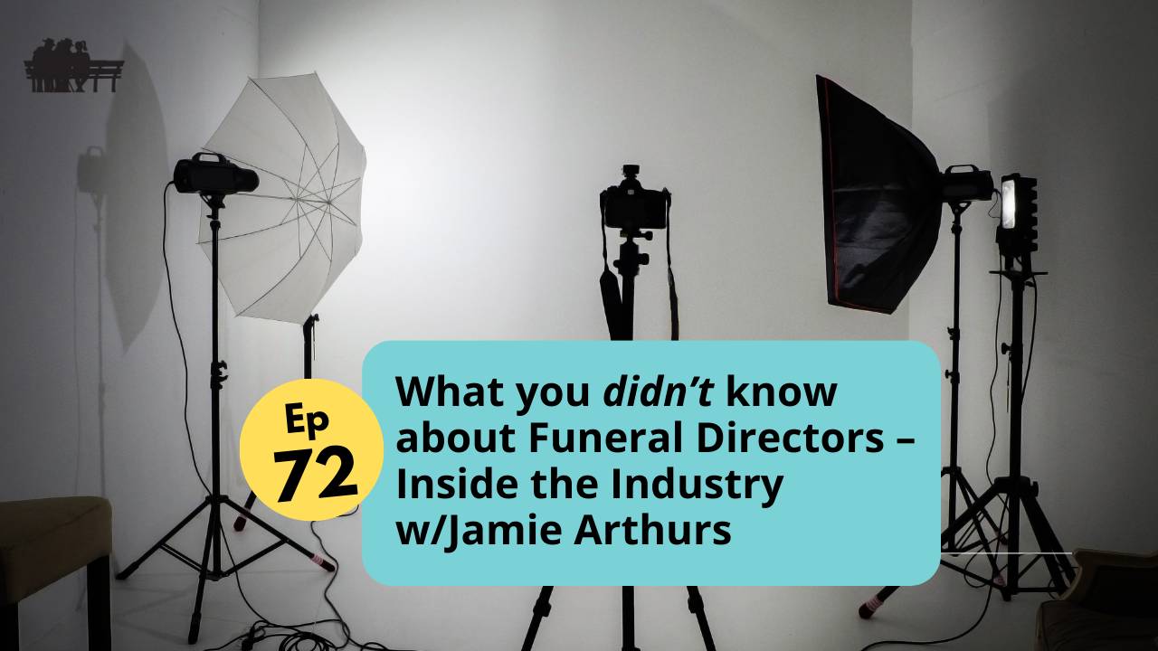 Ep 72 - What You Didn't Know About Funeral Directors