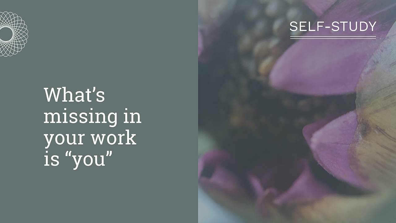 What’s missing in your work is “you”