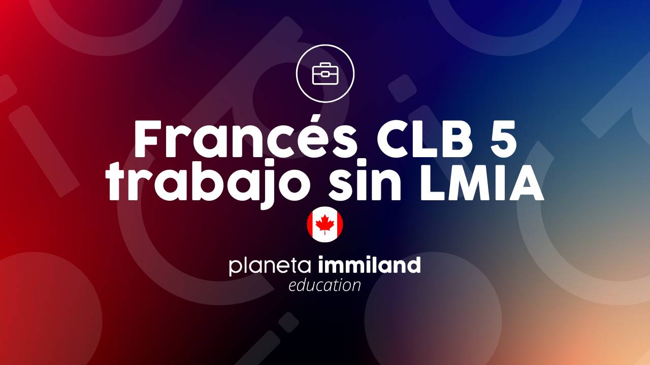 Francés CLB 5 para un permiso de trabajo sin LMIA