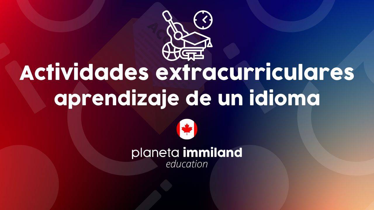 Actividades extracurriculares que aceleran el aprendizaje de un idioma