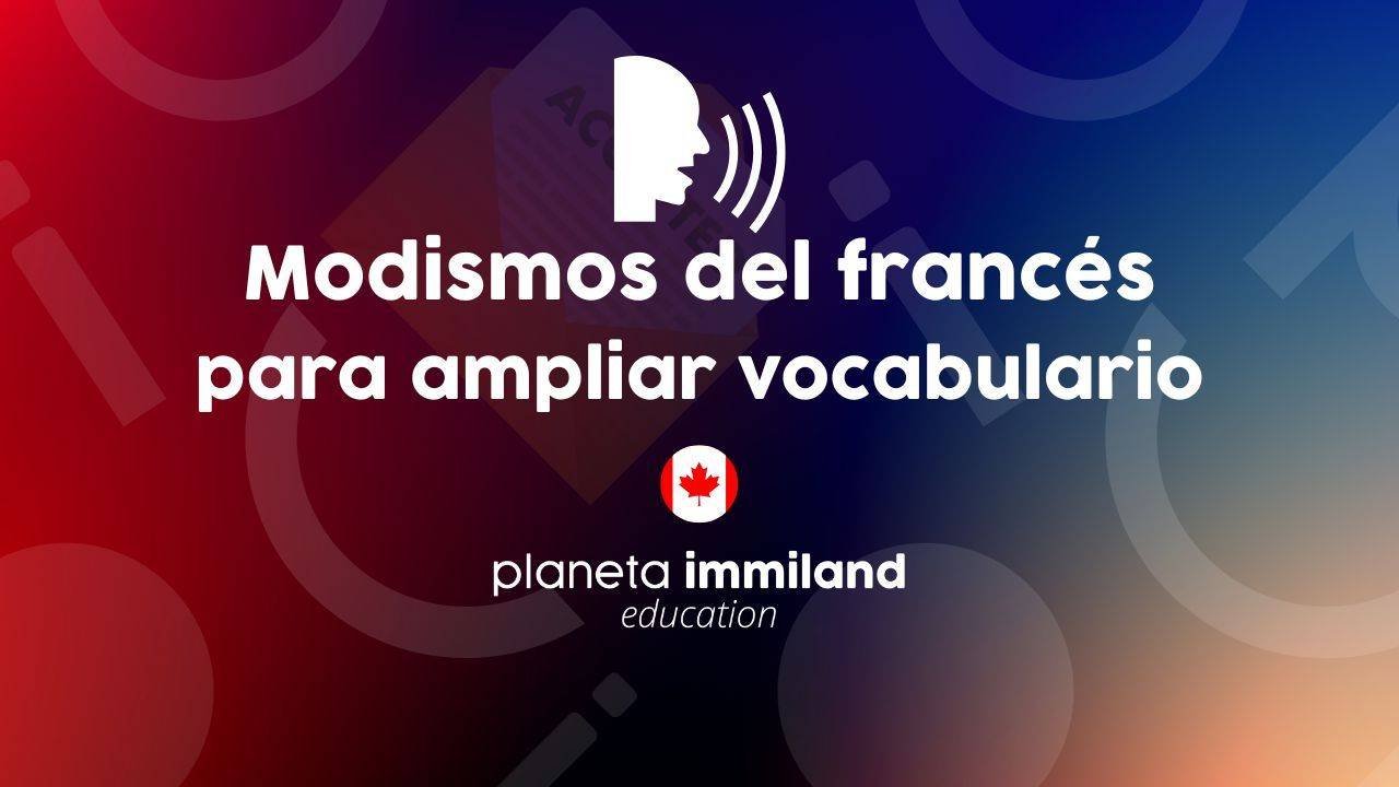 Modismos del francés canadiense para ampliar vocabulario