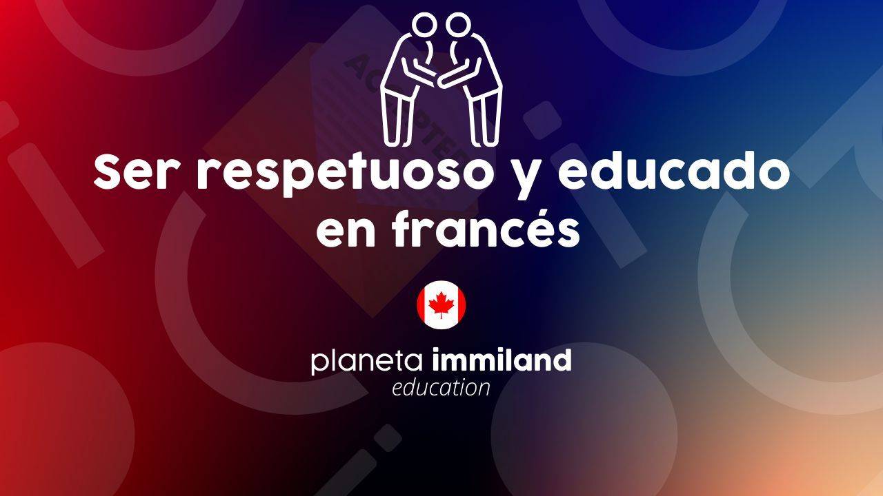 Ser respetuoso y educado en francés