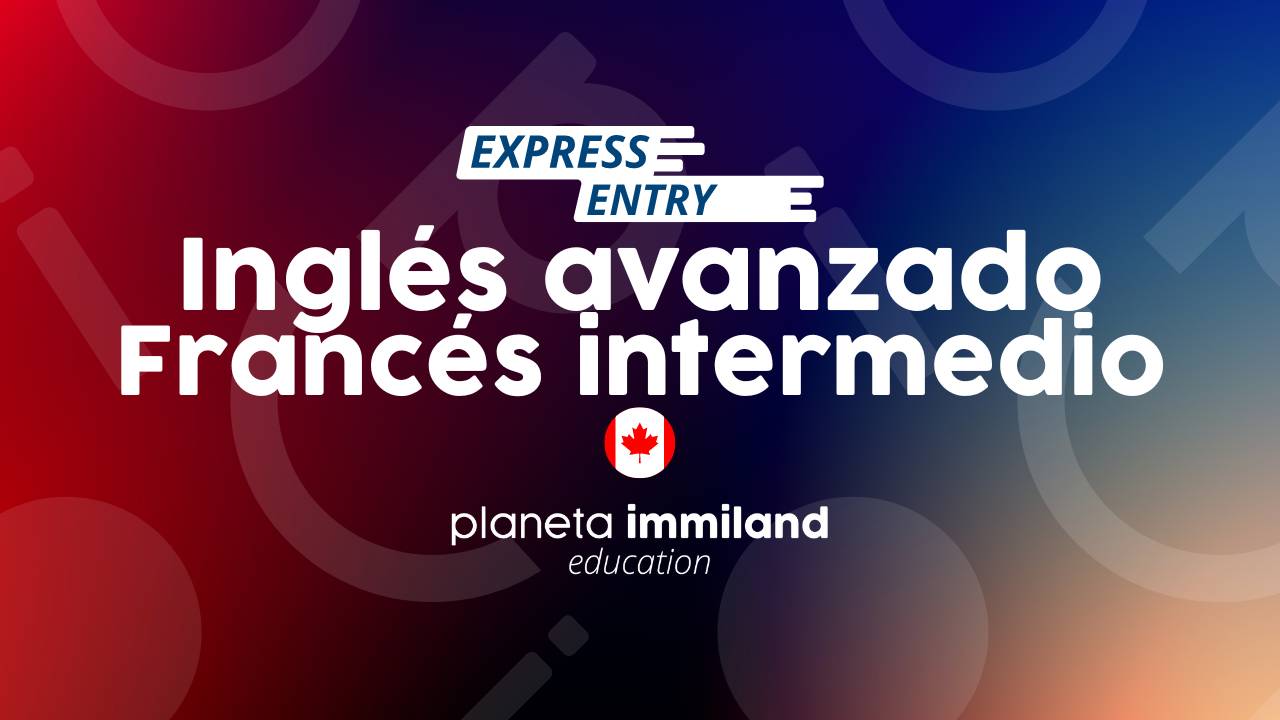 Inglés avanzado/francés intermedio en Canadá por Express Entry