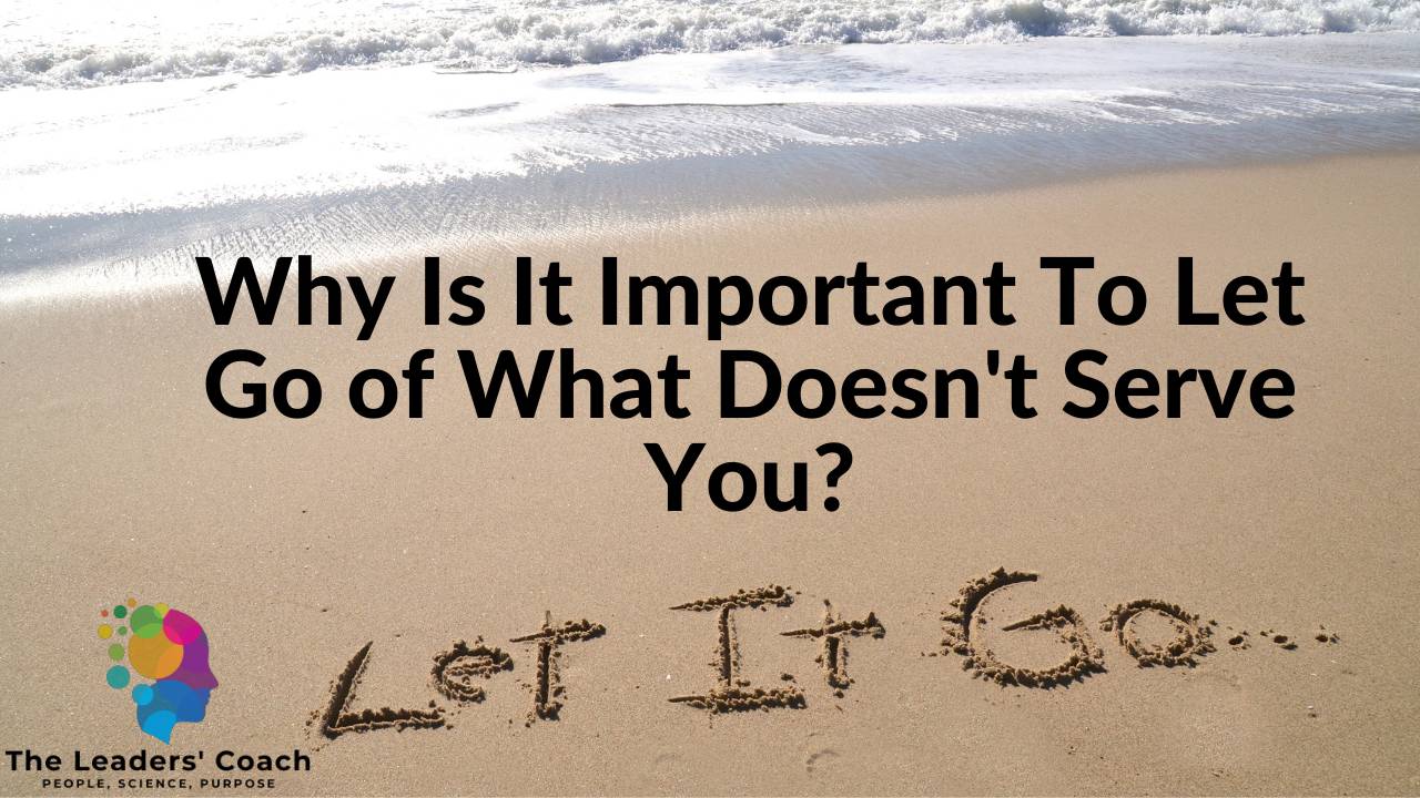 Why Is It Important To Let Go of What Doesn't Serve You?