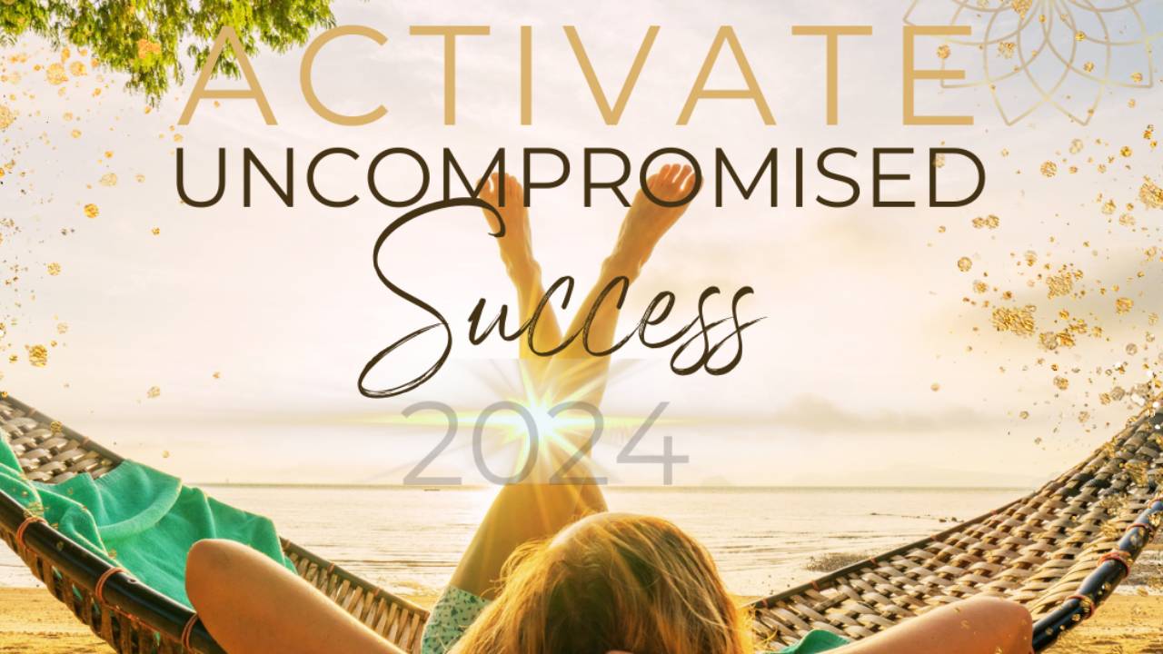 Activate Uncompromised Success in 2024