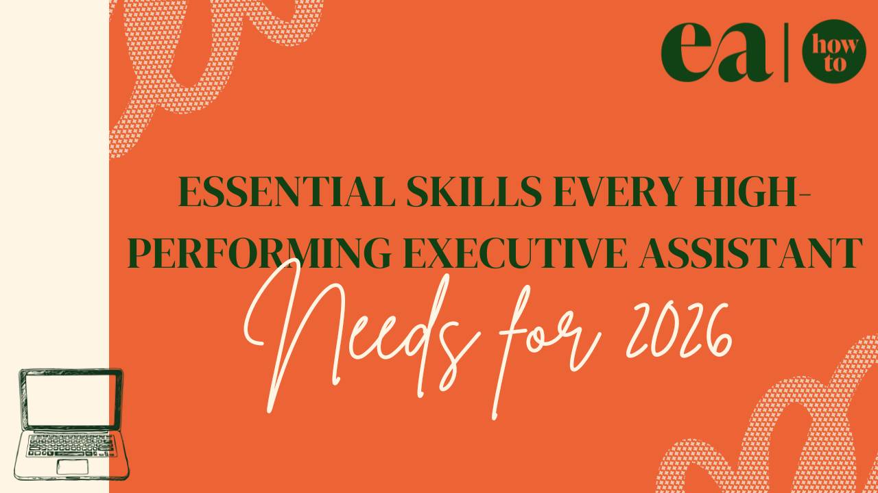 Essential Skills Every High-Performing Executive Assistant Needs
